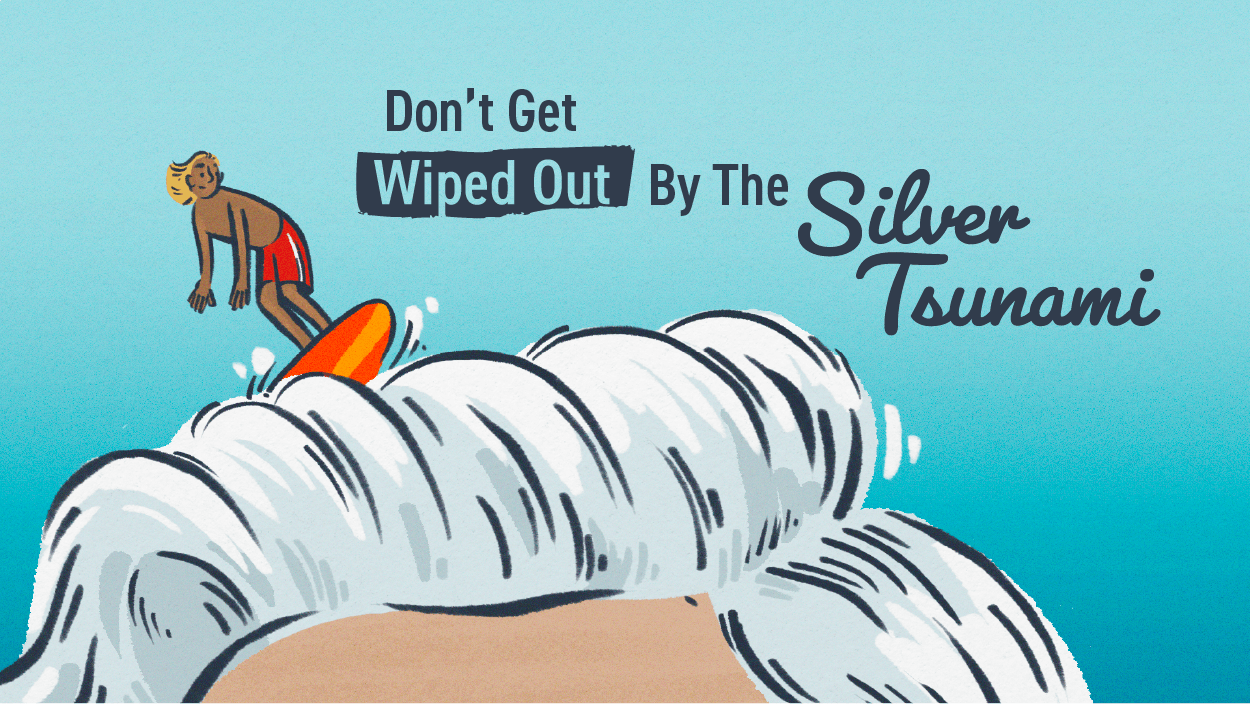 The Silver Tsunami: Why Succession Planning Can’t Wait